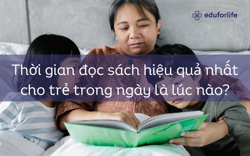 Thời gian đọc sách hiệu quả nhất cho trẻ trong ngày là lúc nào?